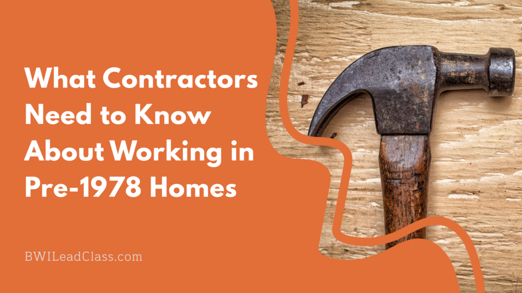 What Contractors Need to Know About Working in Pre-1978 Homes